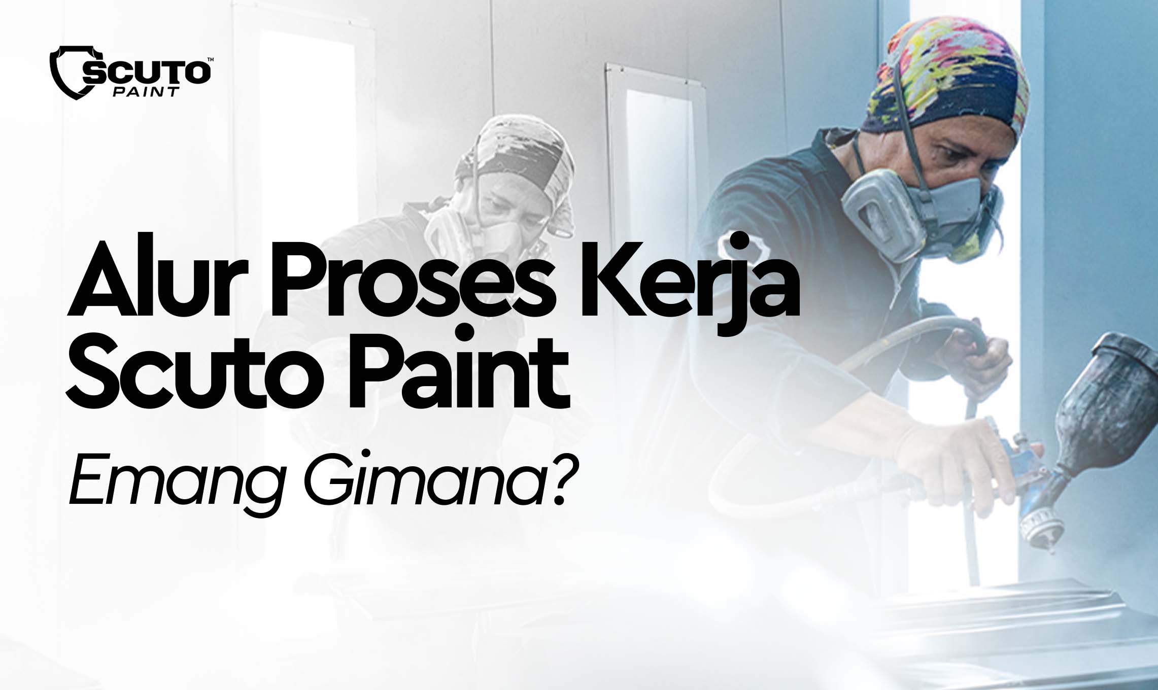Alur Proses Kerja Scuto Paint Emang Gimana? Cek disini - Scuto Paint ...