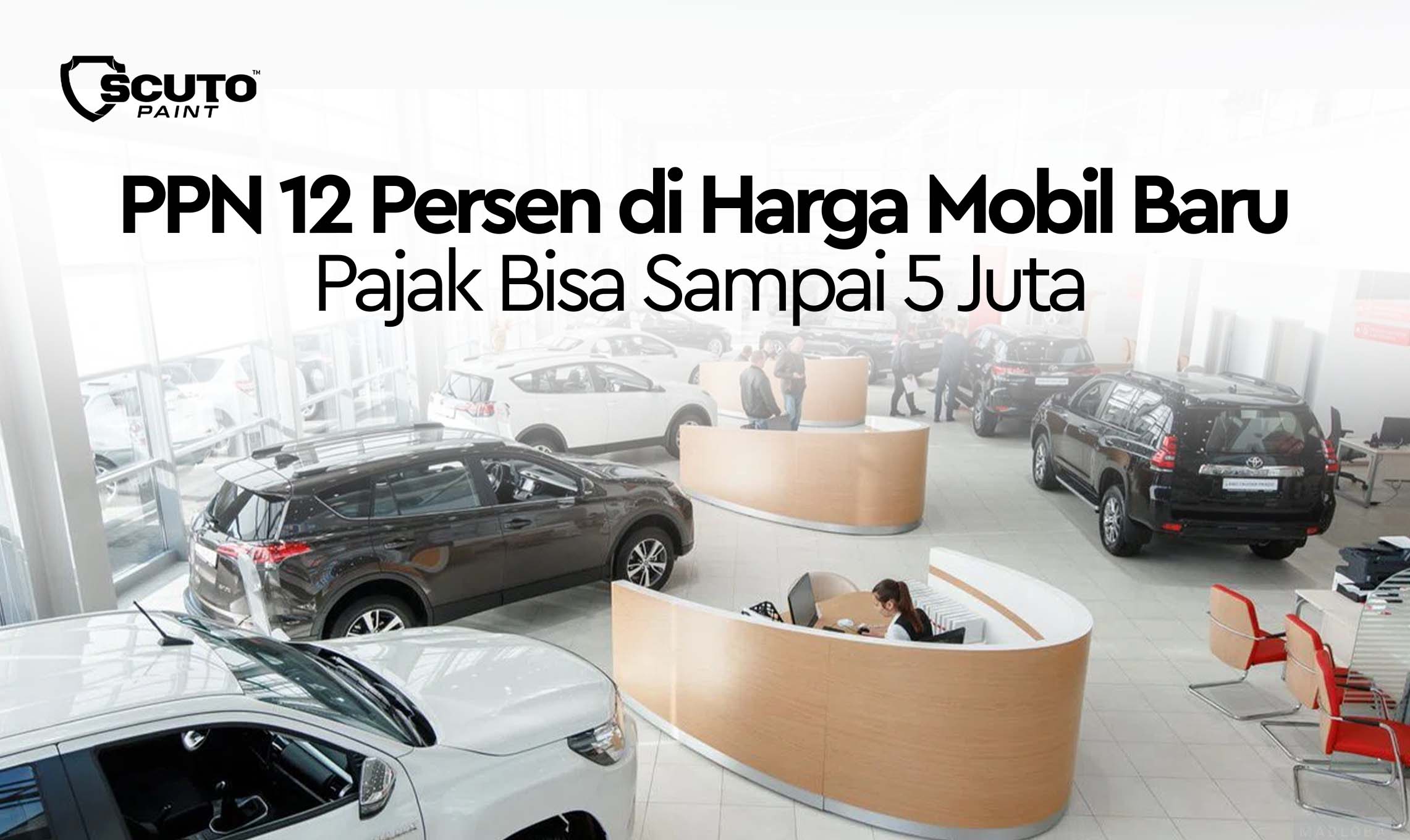 PPN 12 Persen di Harga Mobil Baru, Pajak Bisa Sampai 5 Juta - Scuto ...