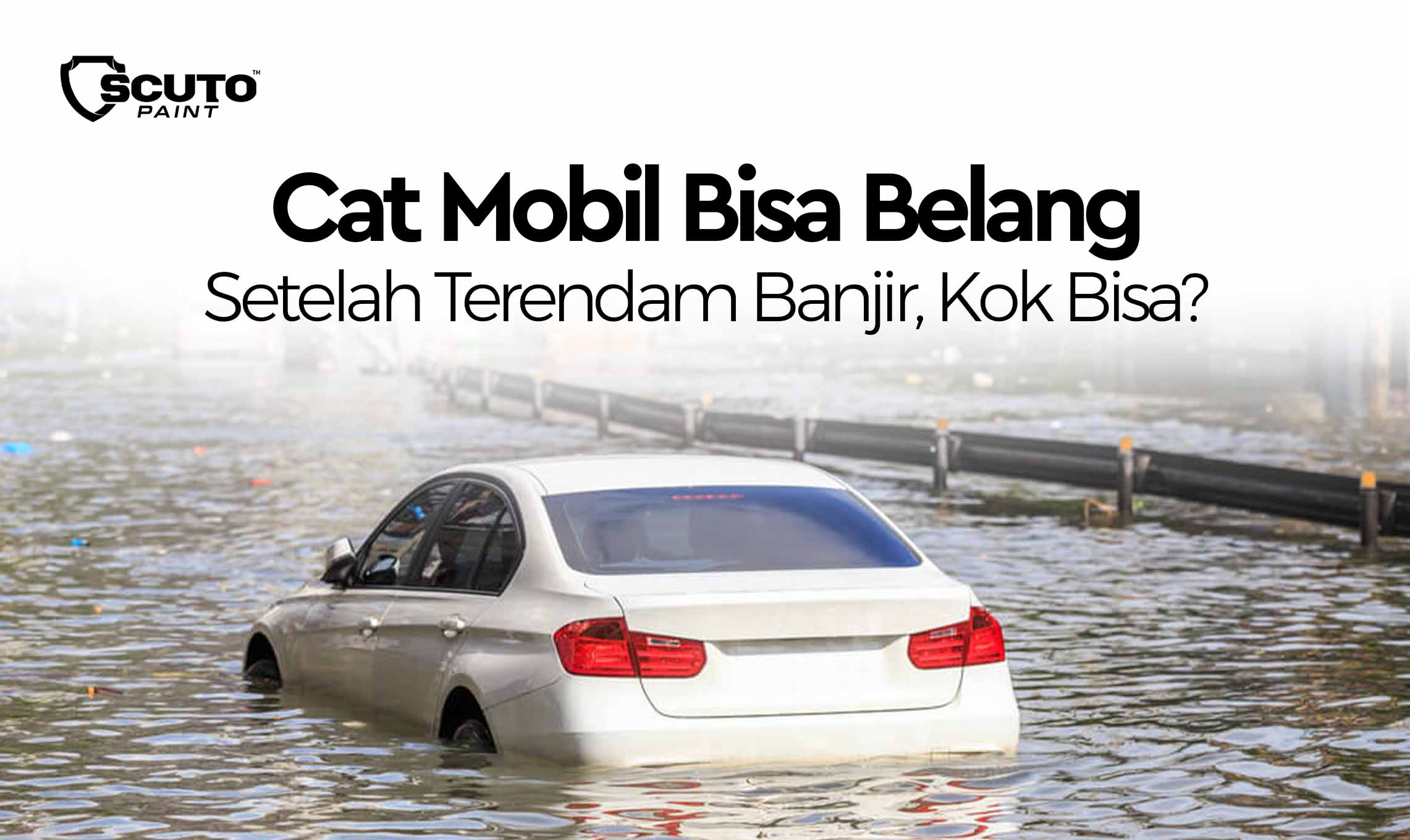 Cat Mobil Bisa Belang Setelah Terendam Banjir, Kok Bisa? - Scuto Paint - Bengkel Cat Mobil Dan ...