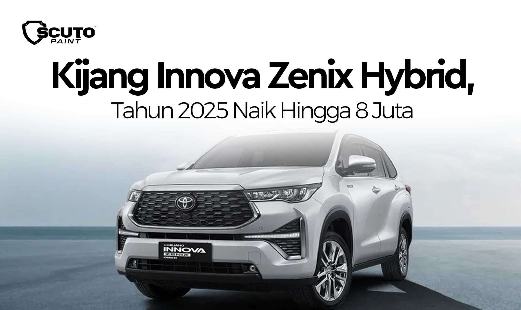 Kijang Innova Zenix Hybrid, Tahun 2025 Naik Hingga 8 Juta - Scuto Paint ...