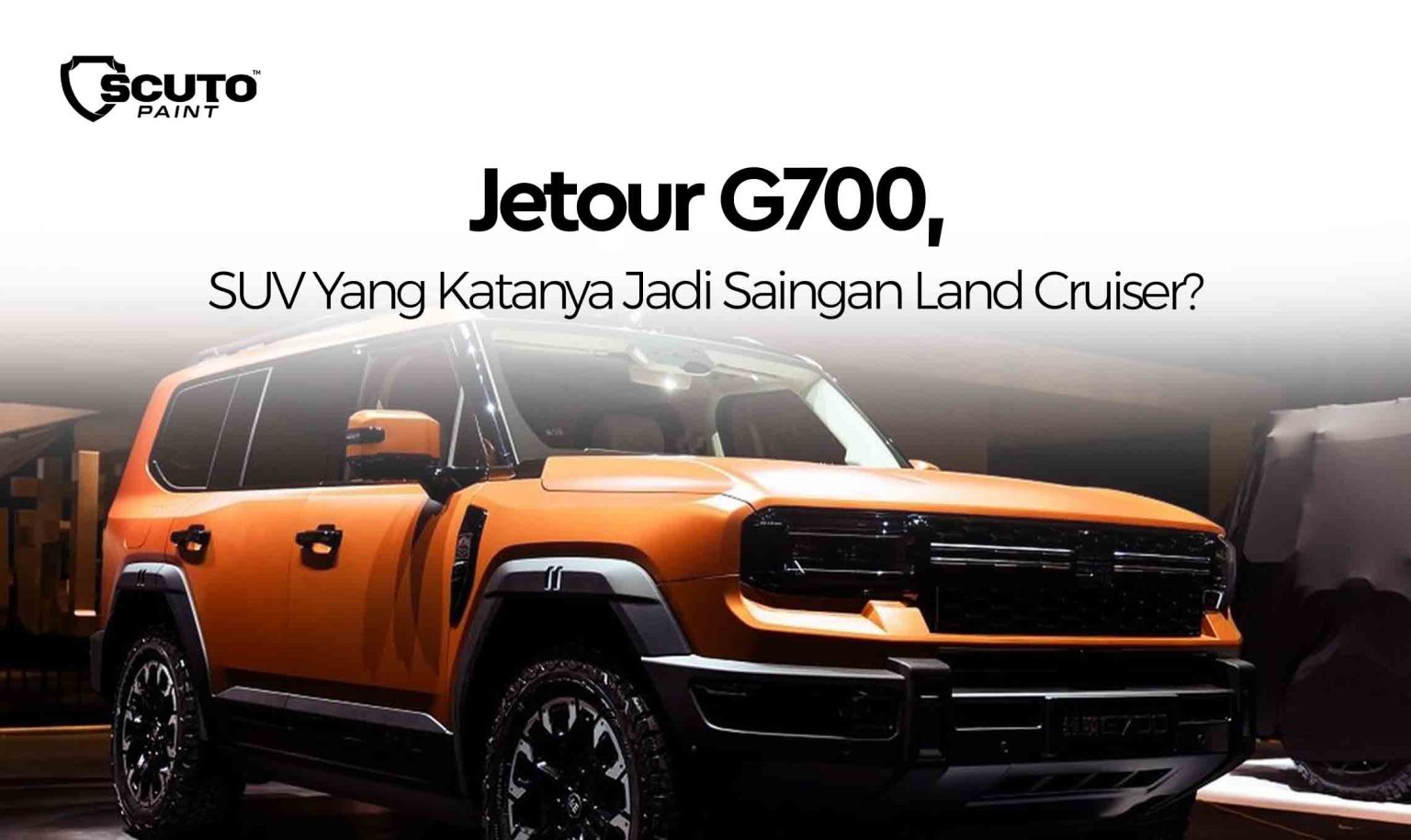 Jetour G700, SUV Yang Katanya Jadi Saingan Land Cruiser? - Scuto Paint - Bengkel Cat Mobil Dan ...